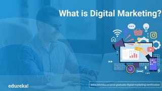 What Is Digital Marketing? | Digital Marketing Tutorial | Edureka | PDF