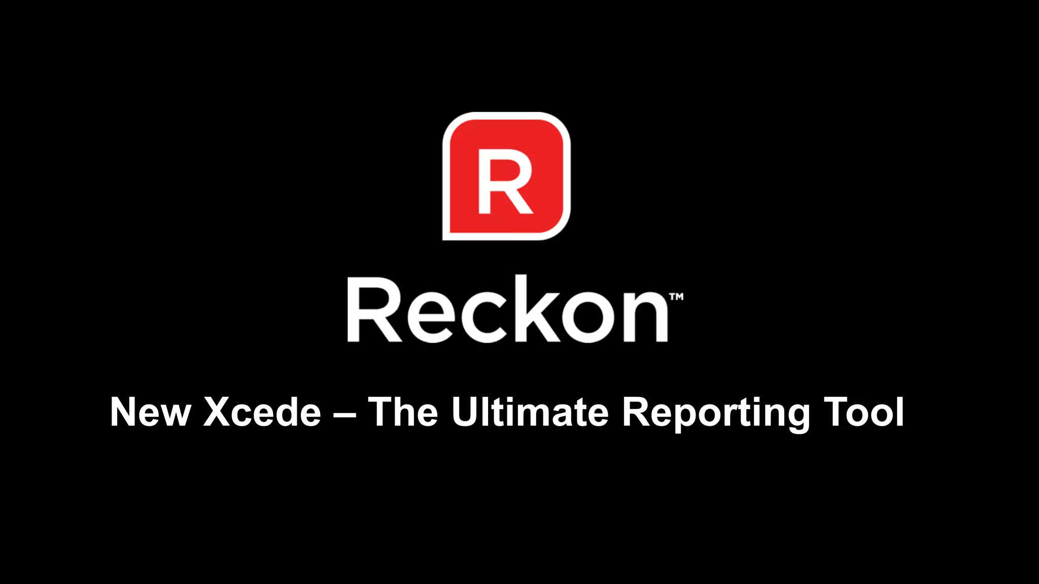 New Xcede - the ultimate reporting tool for Reckon APS suite | PPTX