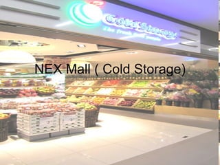 Nex mall ( cold storage) ebs | PPT