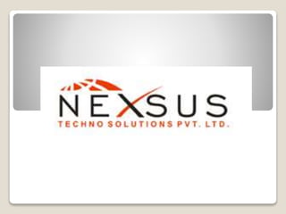 Nexsus Techno Solutions Pvt Ltd | PPT