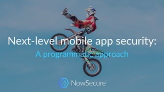 Next-level mobile app security: A programmatic approach | PDF