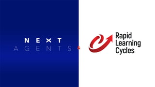 Rapid Learning Cycles + Next Agents | PPT
