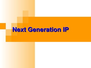 Next generation ip | PPT | Computer Networking | Computing