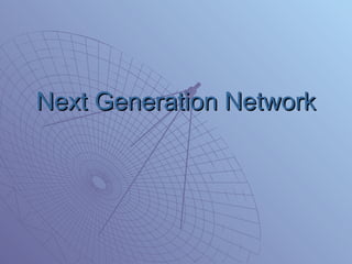 Next Generation Network | PPT