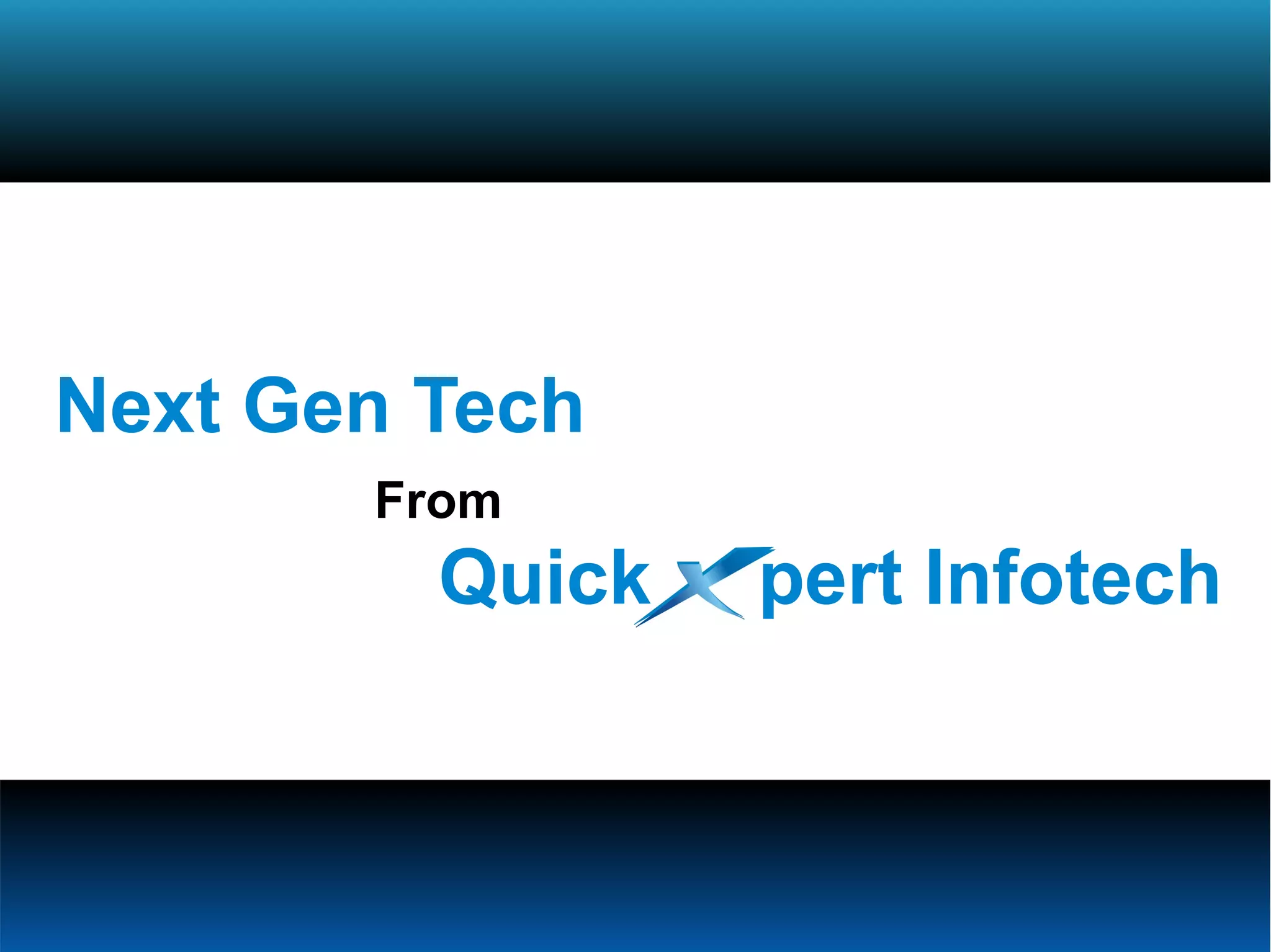 Next gen tech from QuickXpert Infotech | PDF | Web Development | Internet