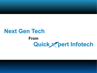 Next gen tech from QuickXpert Infotech | PDF | Web Development | Internet
