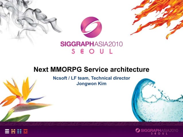 Next mmorpg architecture-siggraph_asia2010 | PPTX | Databases | Computer Software and Applications