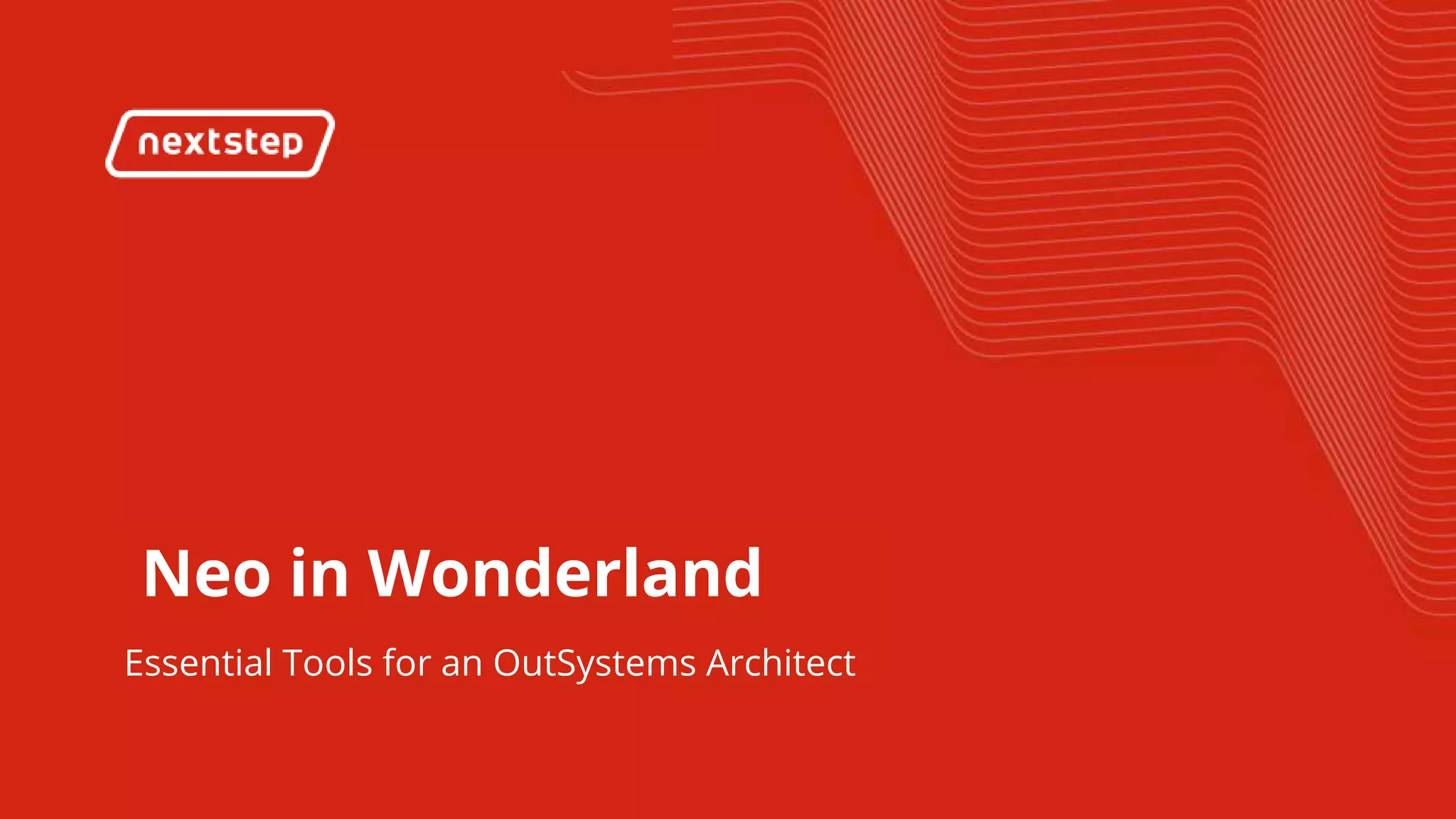 Neo in Wonderland: Essential Tools for an Outsystems Architect | PPT