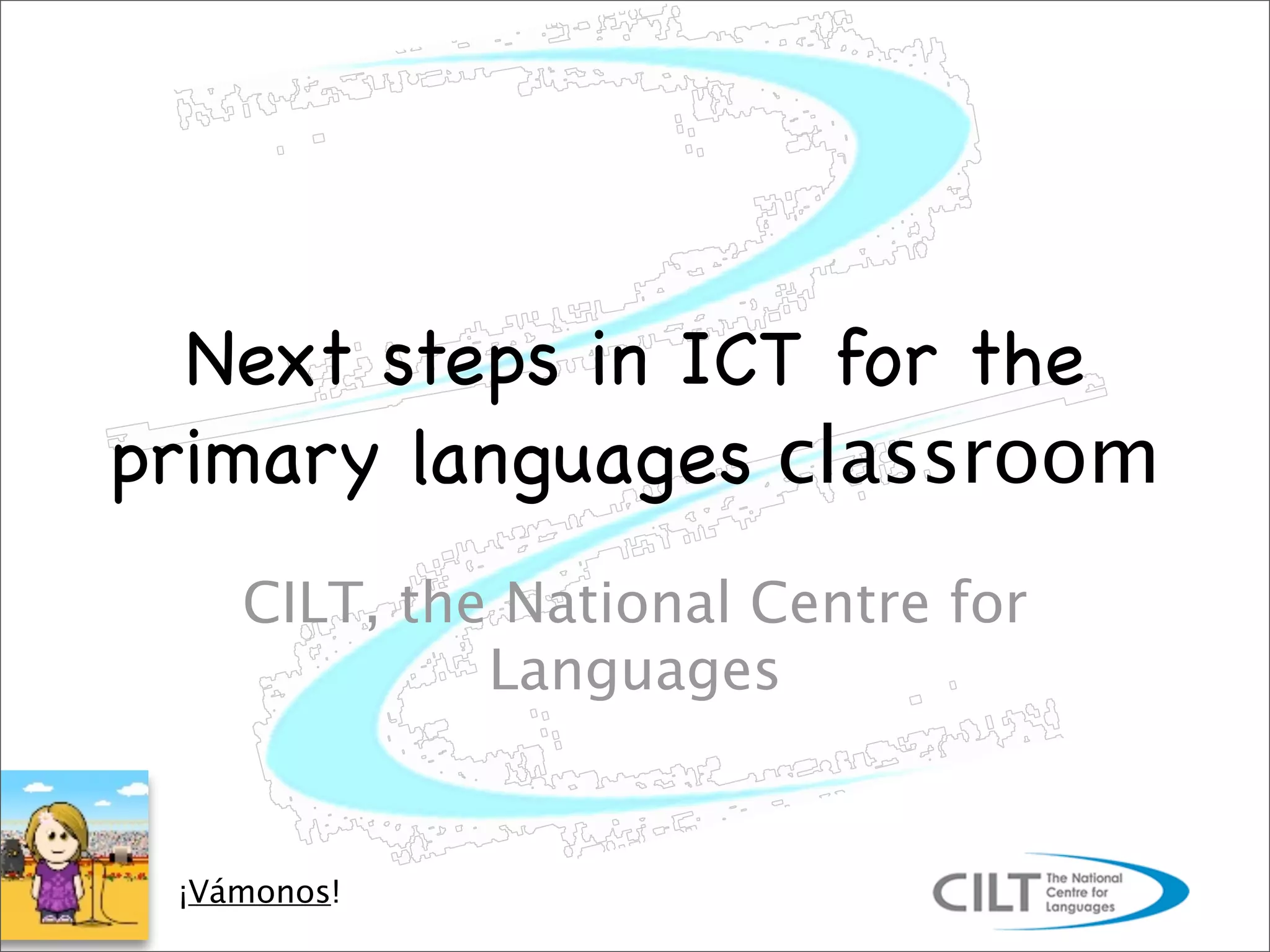 Next steps in ICT in the primary language classroom - why use ICT ...