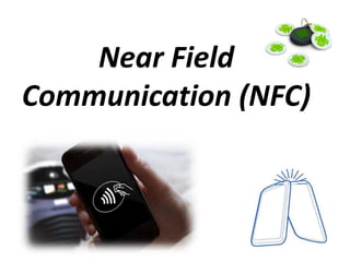 Near field communication(NFC) | PPTX | Smartphones | Consumer Electronics