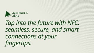 NFC Technology: Connecting us Closer and Closer | PPTX