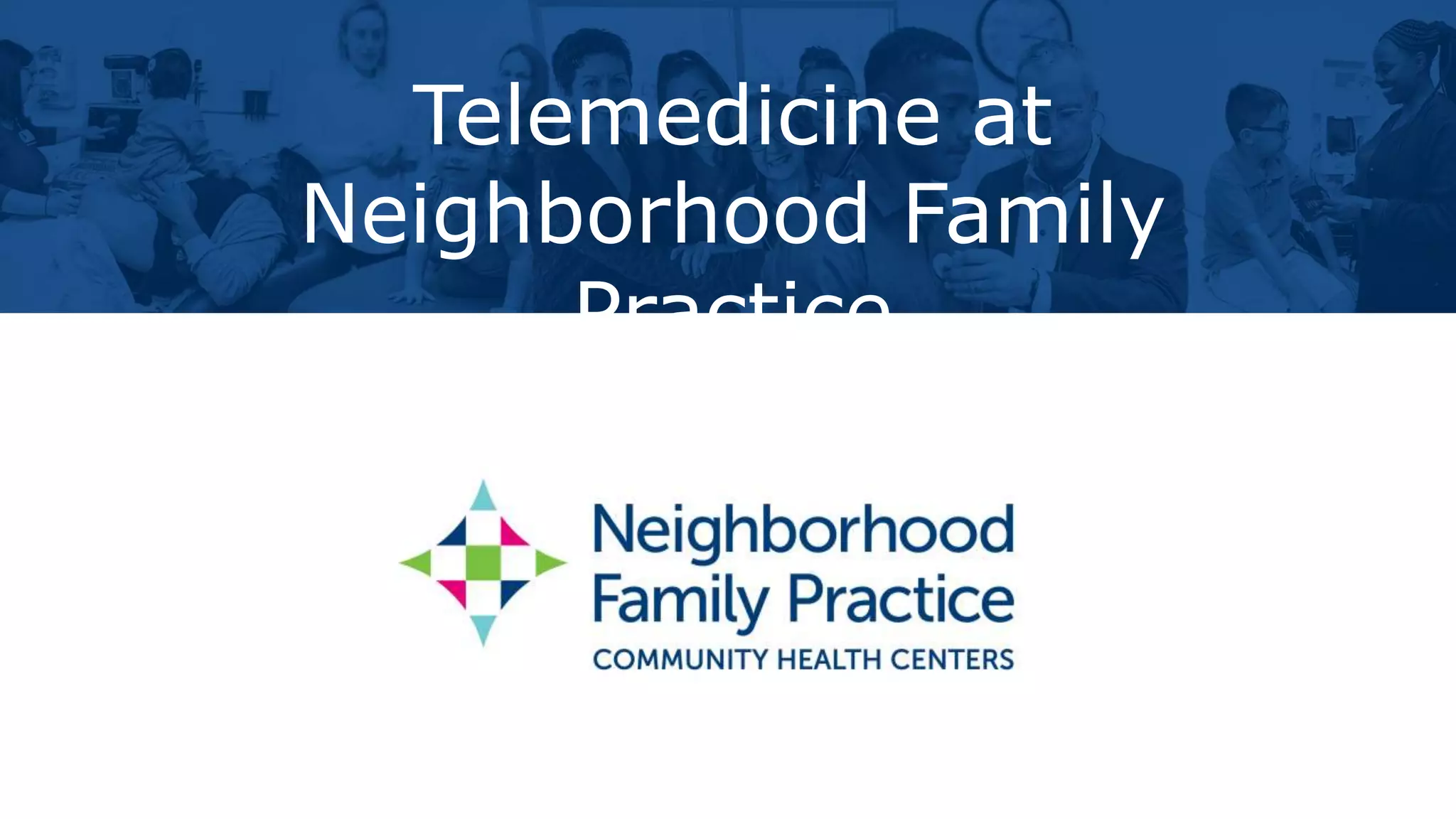 Telemedicine at Neighbourhood Family Practice | PPTX