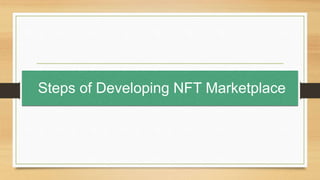 Steps To Develop NFT Marketplace | PPTX