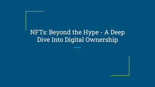 NFTs_ Beyond the Hype - A Deep Dive Into Digital Ownership.pdf
