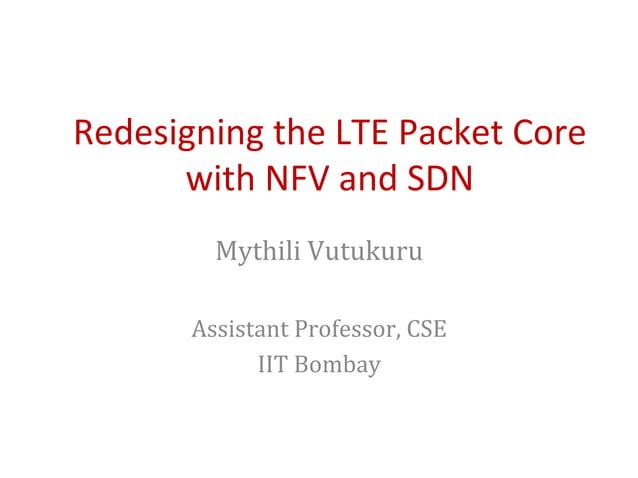 Redesigning the LTE Packet Core | PPT