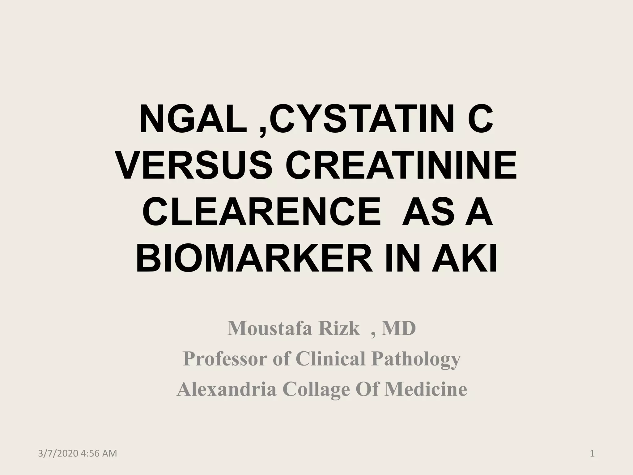 Ngal ,cystatin c versus creatinine clearence as | PPT
