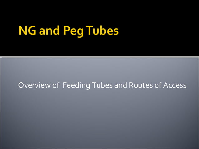 Ng And Peg Tubes Overview Chapter 25 | PPT | Surgery | Medical Health