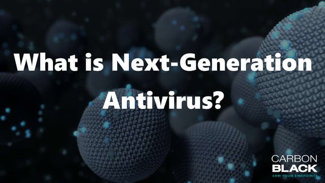 What is Next-Generation Antivirus? | PPTX