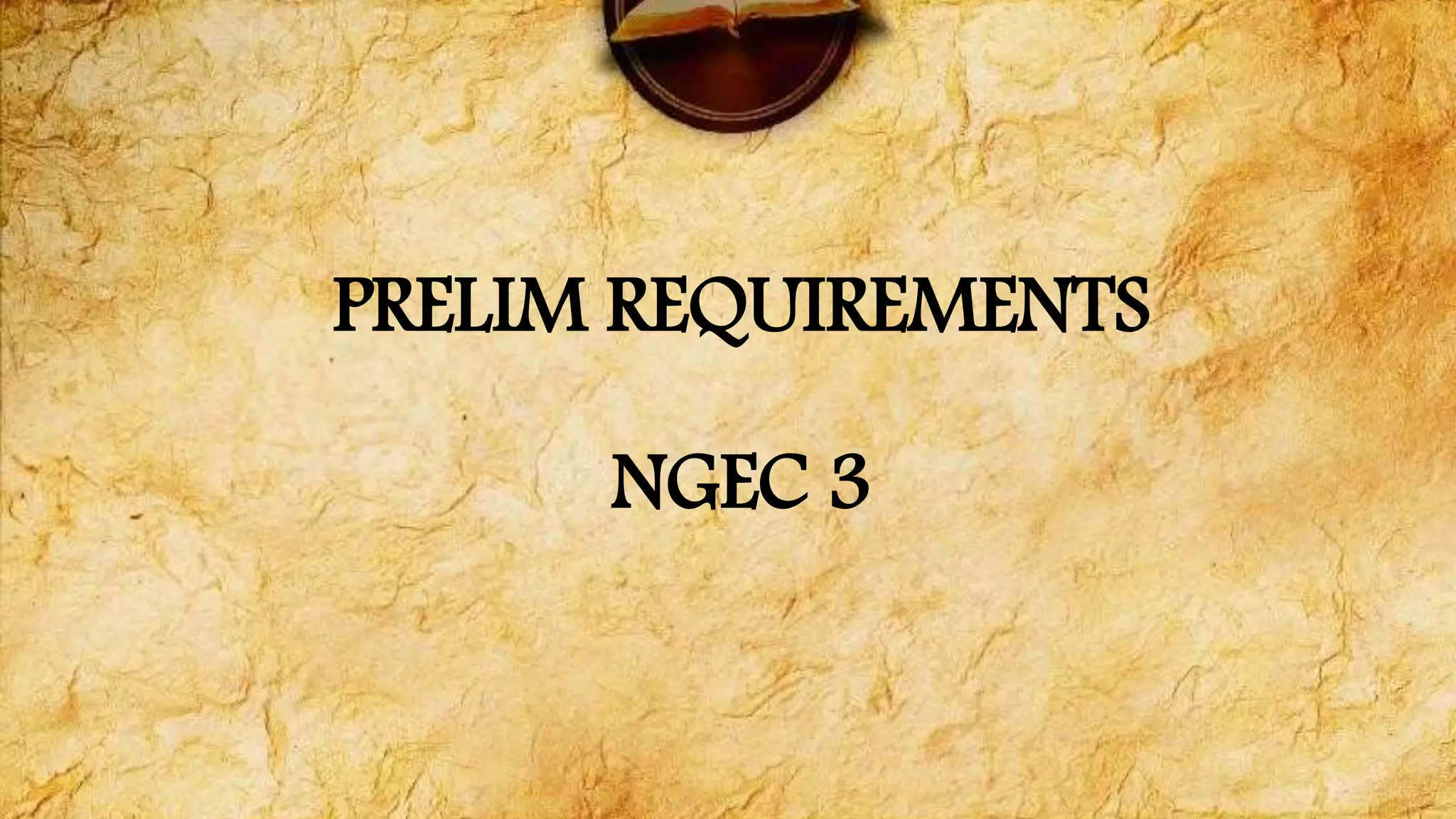 Ngec 3-prelim-requirement | PPTX