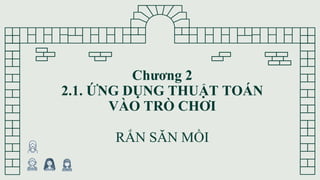 NGHIEN-CUU-VÀ-XAY-DUNG-TRO-CHOI-RAN-SAN-MOI-SU-DUNG-THUAT-TOAN-TIM-KIEM ...
