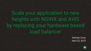 Scale your application to new heights with NGINX and AWS | PPTX