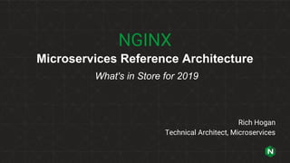 NGINX Microservices Reference Architecture: What’s in Store for 2019 – EMEA | PPT