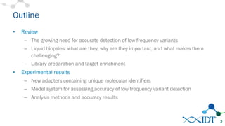 Accurate detection of low frequency genetic variants using novel ...