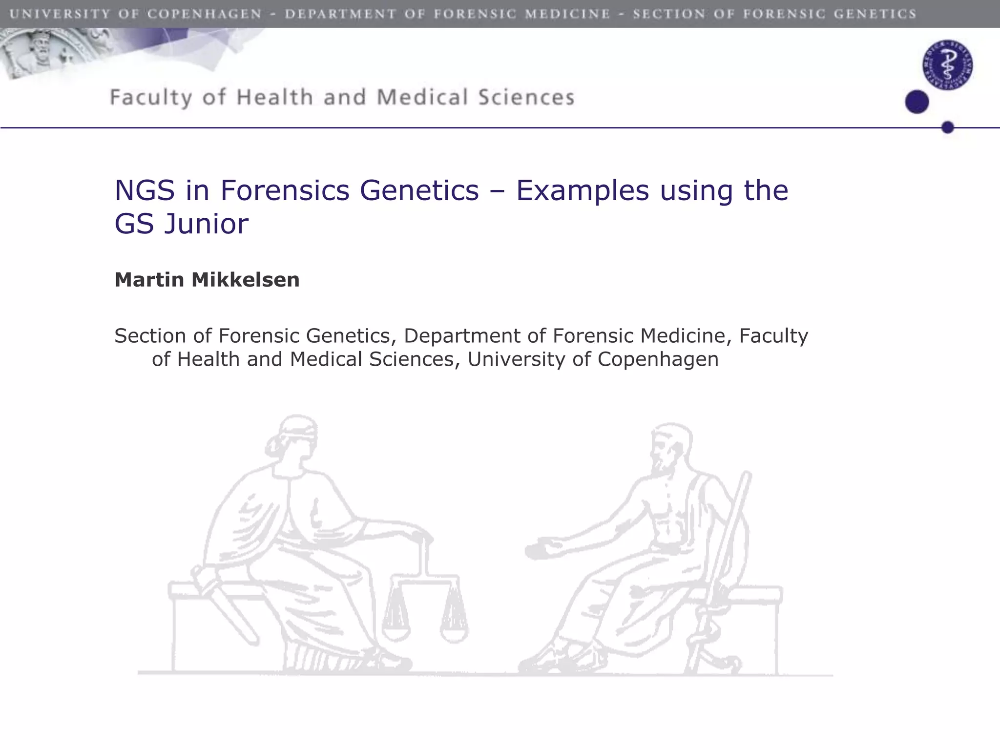 NGS in Forensics Genetics – examples using the GS Junior. Sponsored by ...