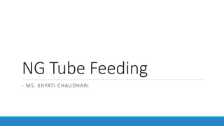 Ng tube feeding | PPTX