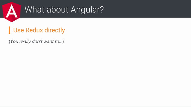 Reduce your Angular state options with NGXS | PPT
