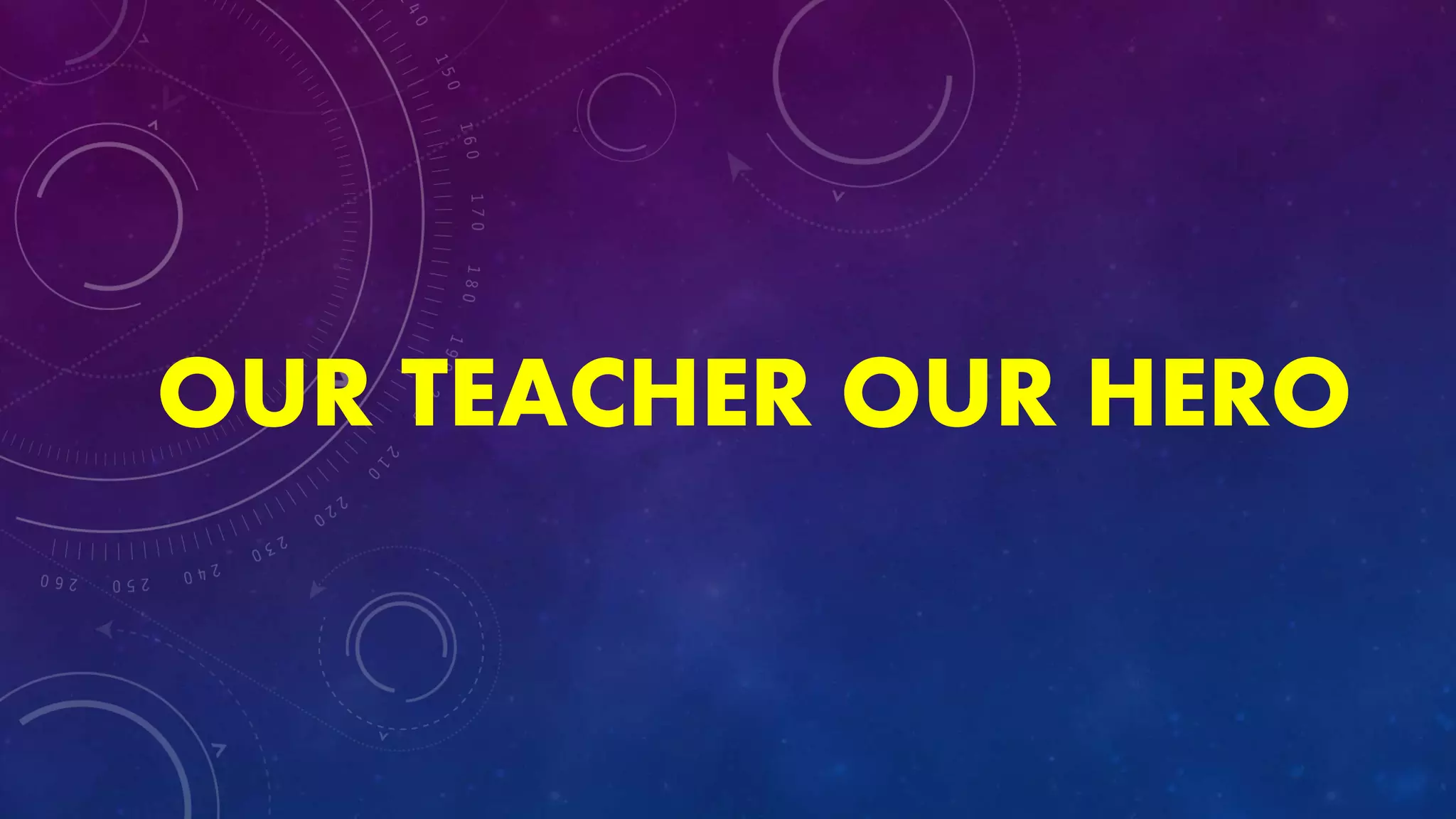 OUR TEACHER OUR HERO | PPT