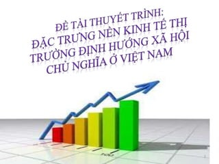 Nhóm 2 đặc trưng kttt định hướng xhcn việt nam | PPTX