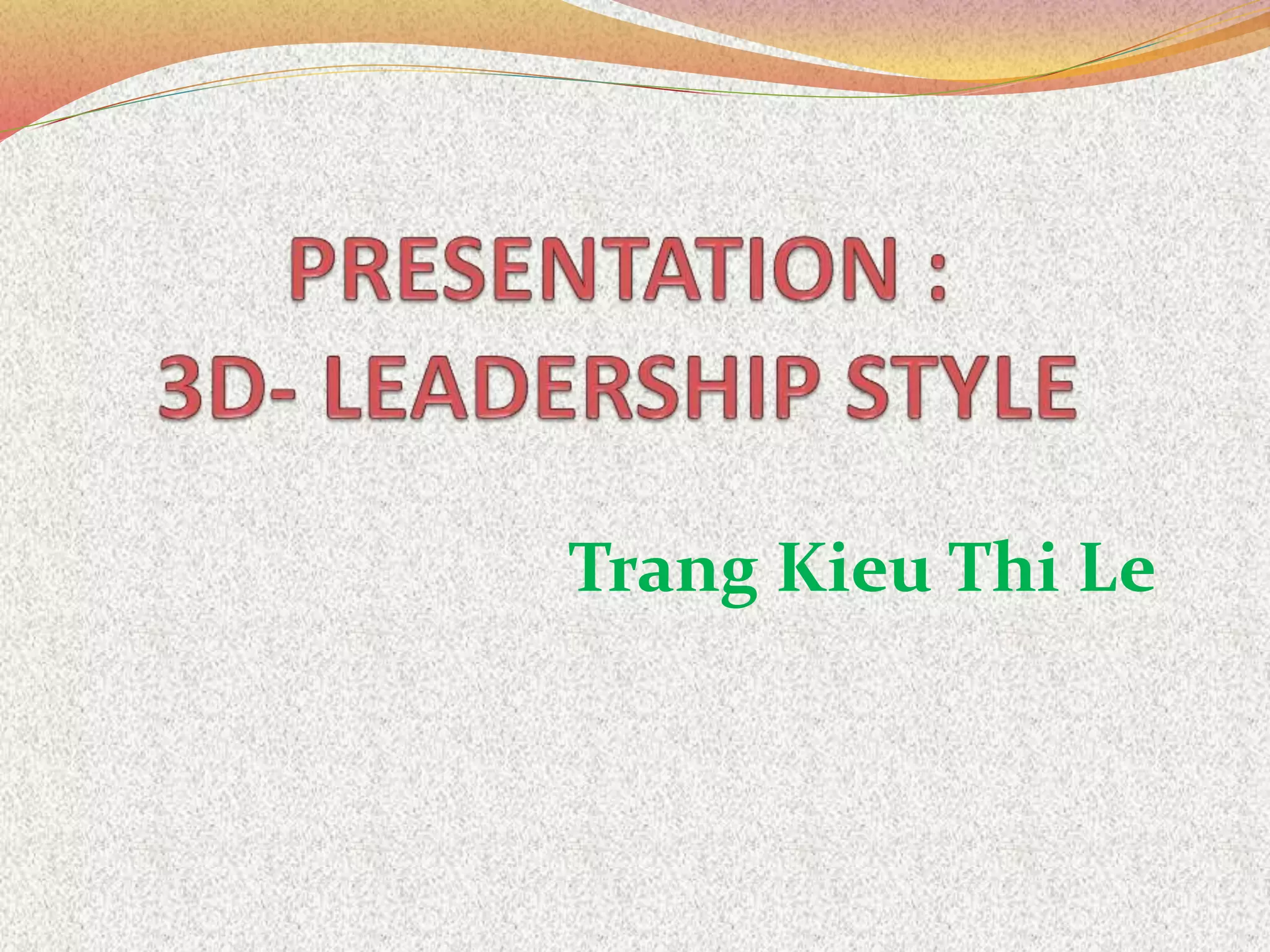3D Leadership style | PPTX | Business | Business and Finance