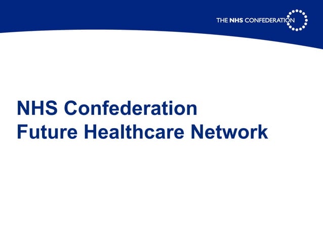 NHS Confederation Future Healthcare Network | PPT