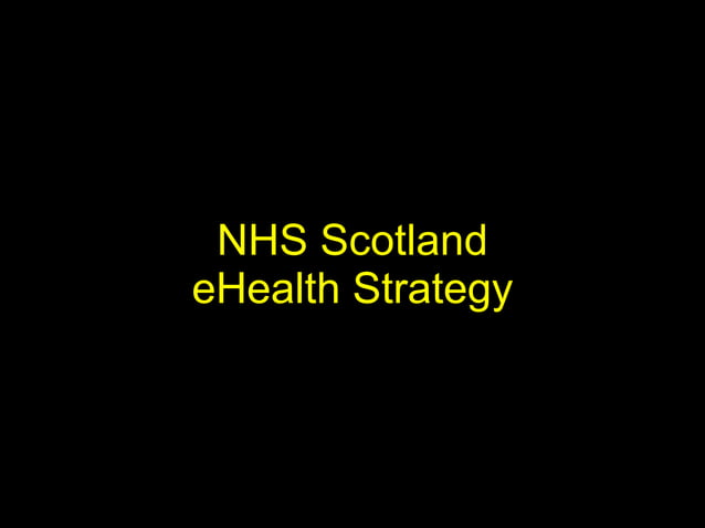 NHS Scotland Ehealth Strategy - Alan Hyslop | PPT