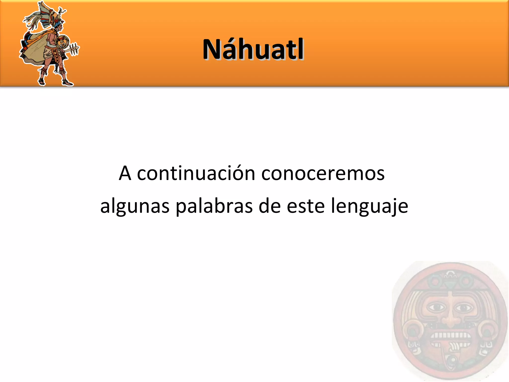 Náhuatl lenguaje de los aztecas | PPT