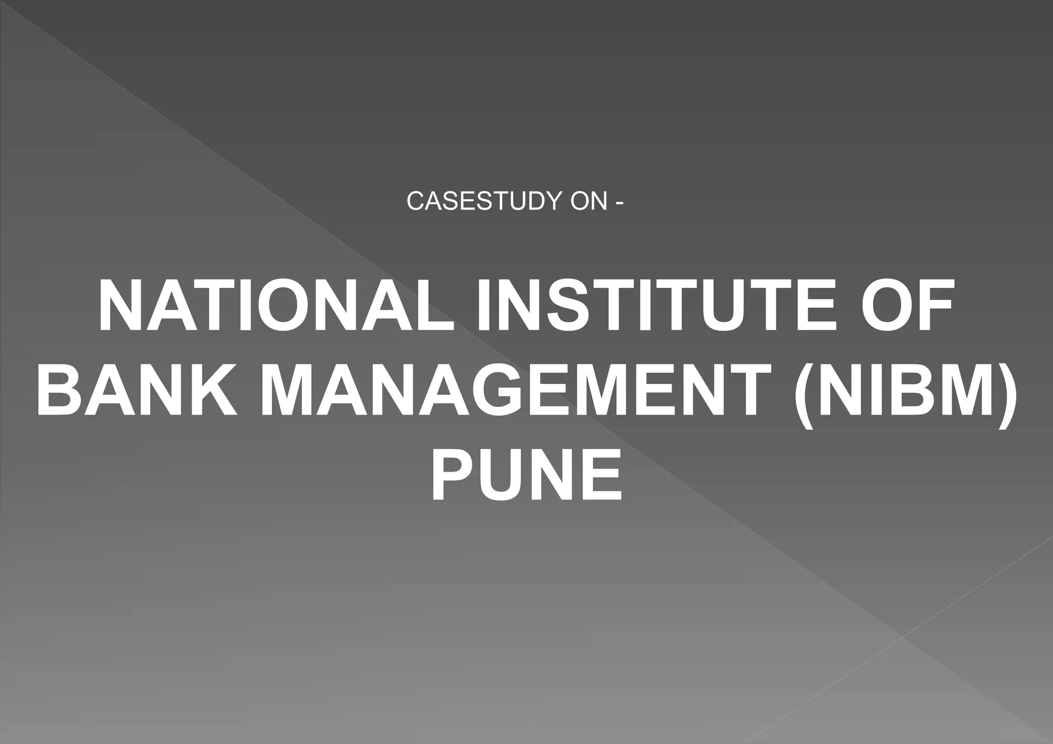 NATIONAL INSTITUTE OF BANK MANAGEMENT (NIBM), PUNE | PPTX