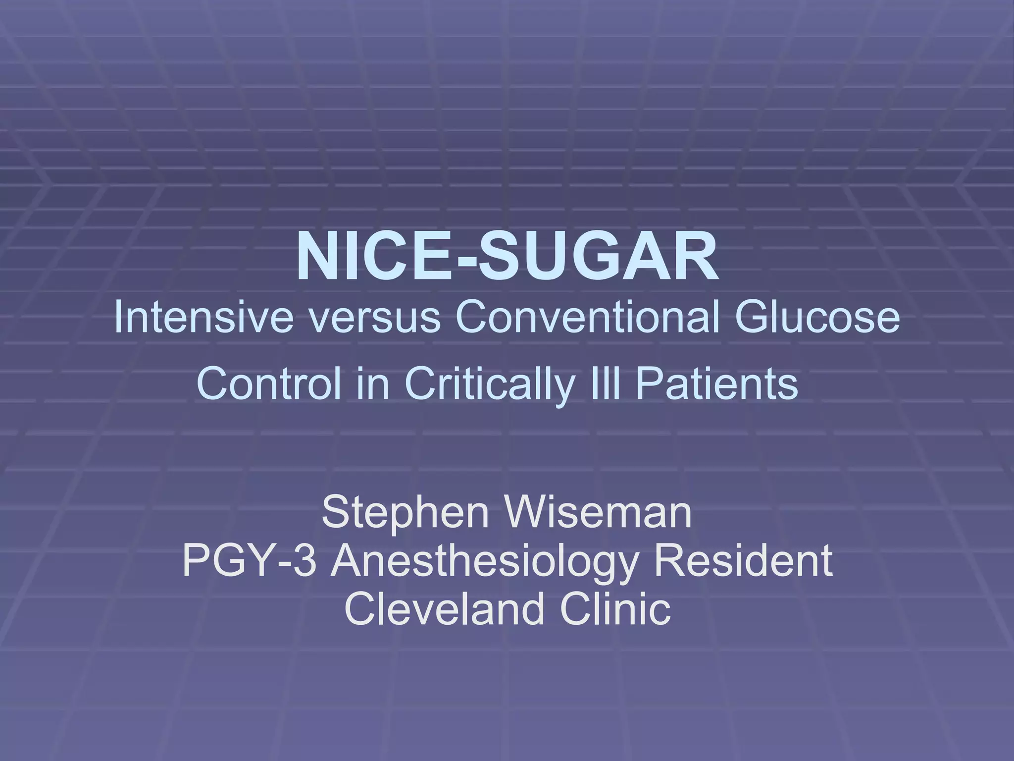 Nice Sugar Study - Glycemic control in the ICU | PPT