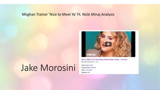 nice to meet ya analysis - jake morosini | PPT