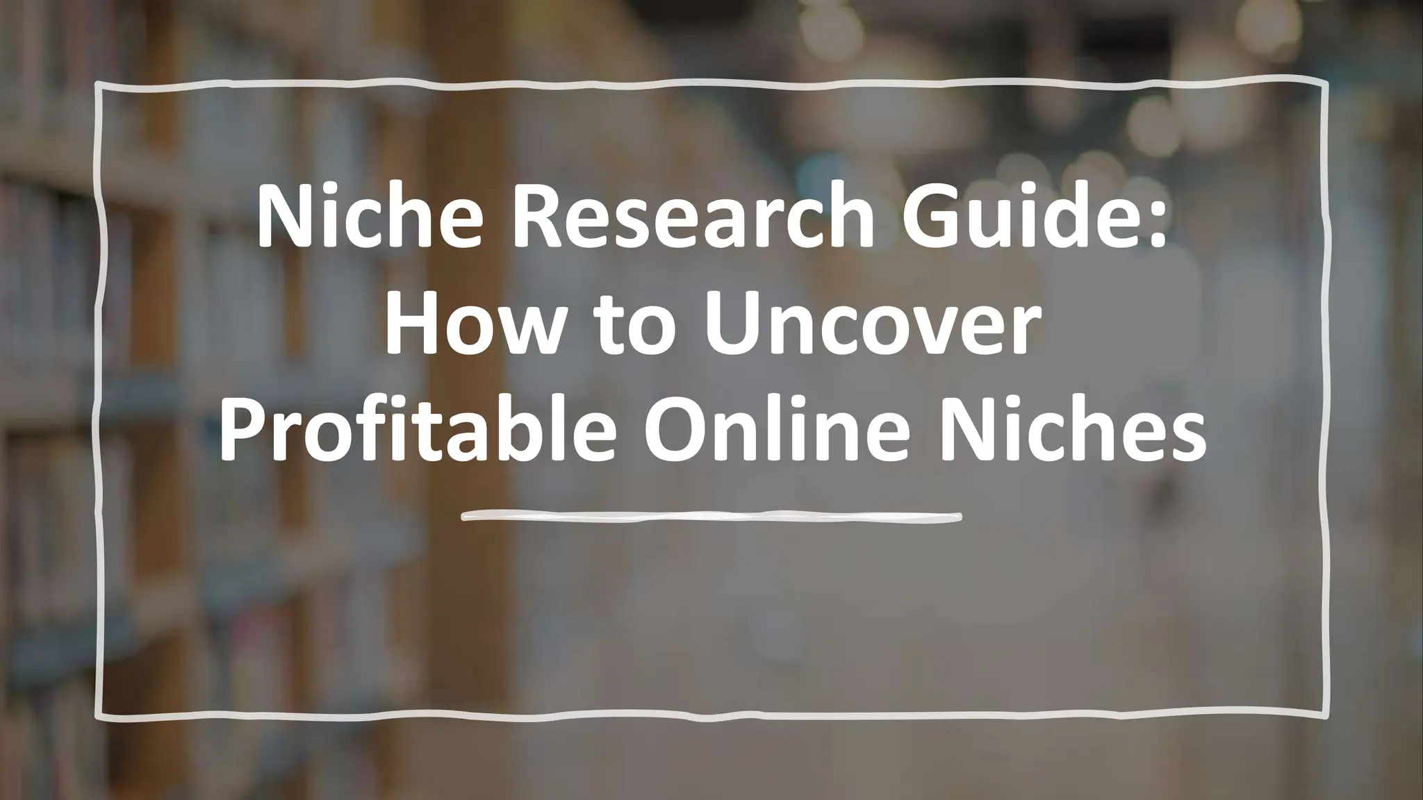 Niche Research Guide: How to Uncover Profitable Online Niches | PPTX