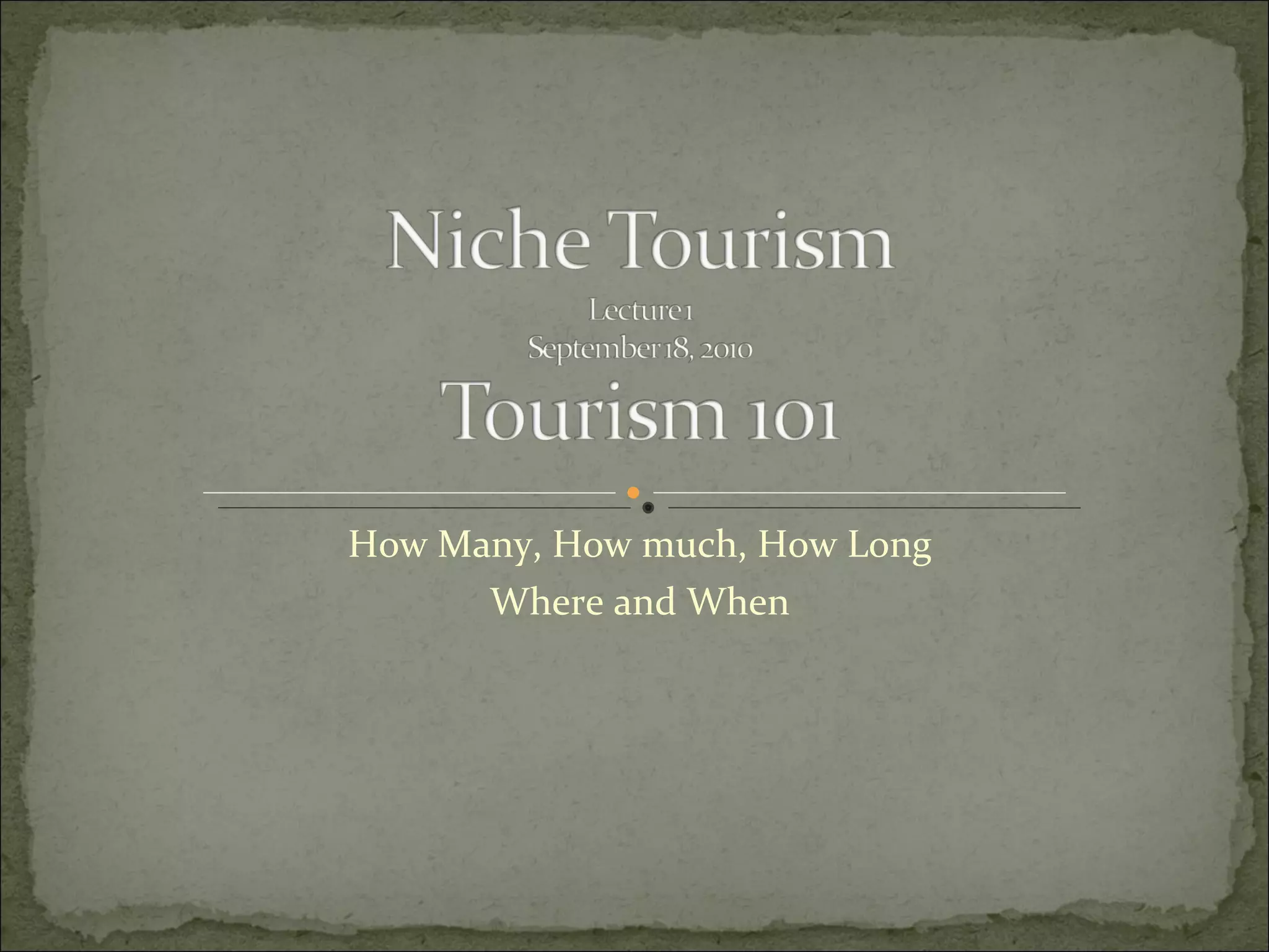 Niche tourism lecture 1 | PPT | Travel Locations | Travel