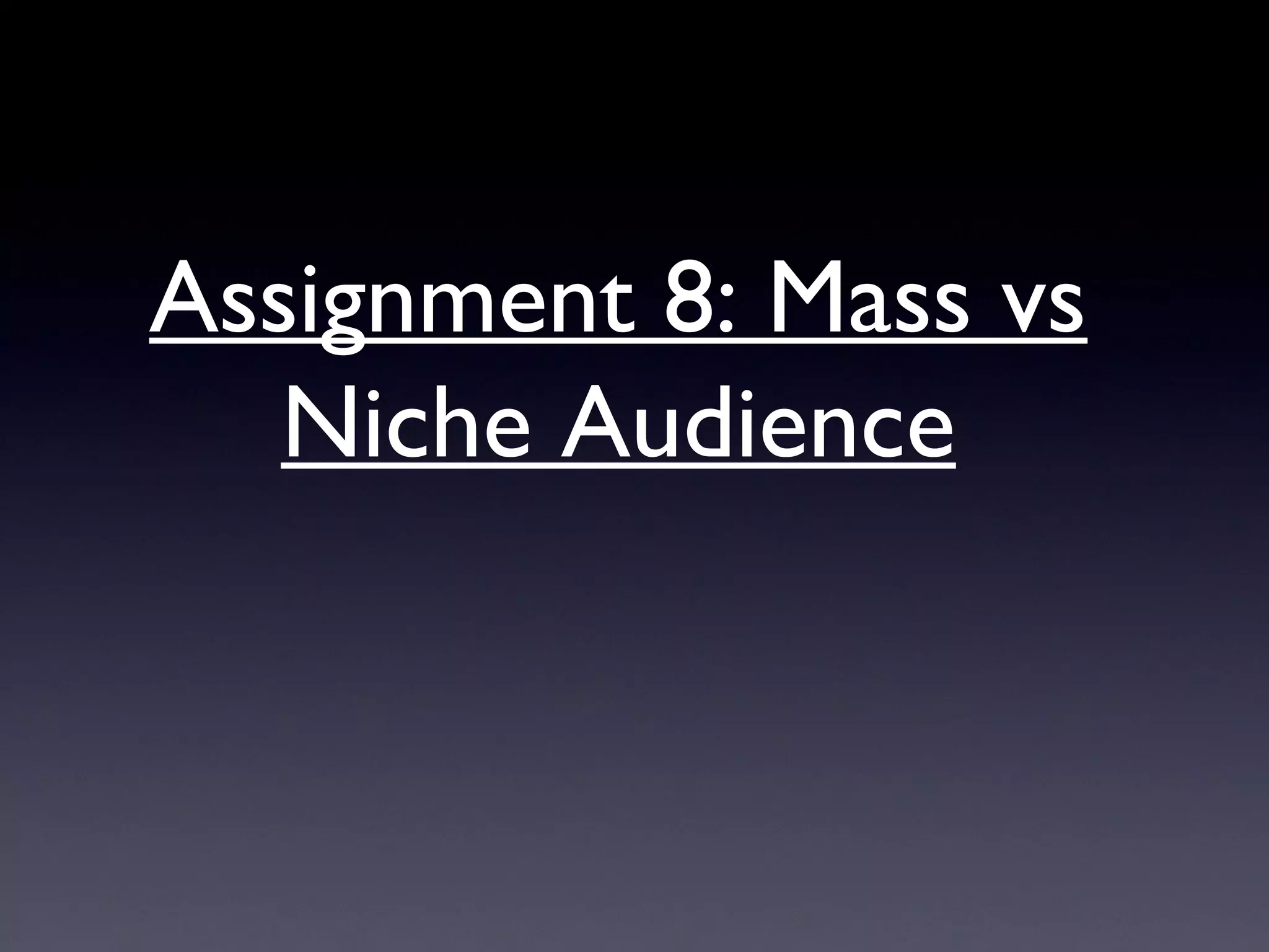 Niche vs mass audience | PPT