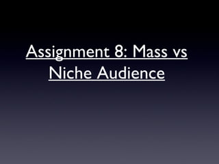 Niche vs mass audience | PPT