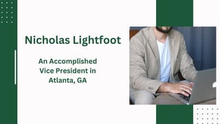 Nicholas Lightfoot - An Accomplished Vice President in Atlanta, GA | PPT