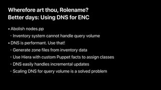 PuppetConf 2017: What's in a Name? Scaling ENC with DNS- Cameron Nicholson, Apple Inc. | PPT