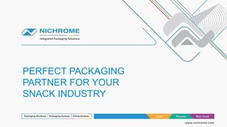 PERFECT PACKAGING PARTNER FOR YOUR SNACK INDUSTRY | PPT