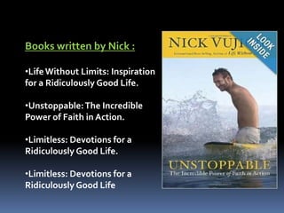 Nick Vujicic- No Arms, No Legs, No Worries | PPTX