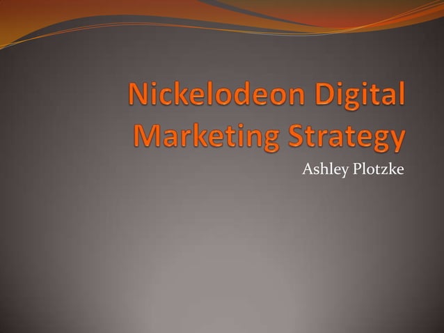 Nickelodeon digital marketing strategy | PPTX