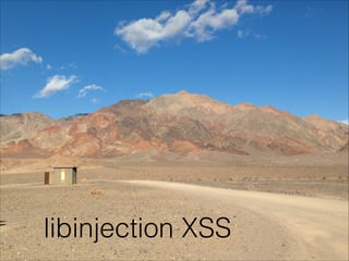 libinjection : SQLi から XSS へ by ニック・ガルブレス | PDF