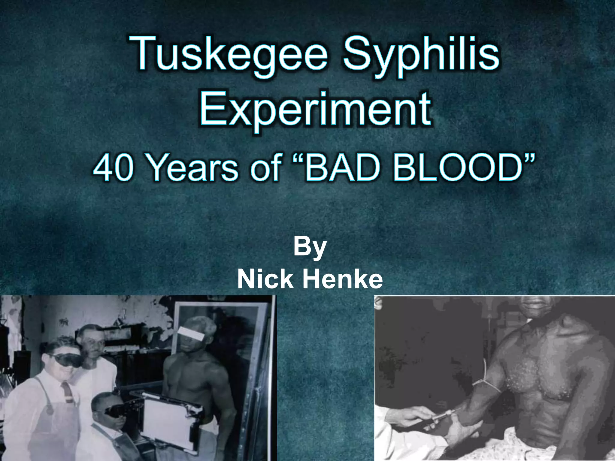 Nick henke tuskegee experiment hist 214 | PPTX